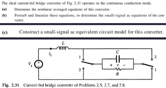 Solved The ideal current-fed bridge converter of Fig. 2.31 | Chegg.com