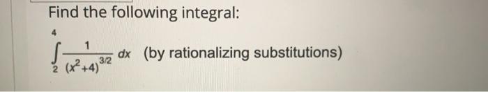 Solved Find the following integral: 1 dx (by rationalizing | Chegg.com