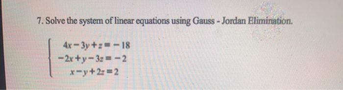 Solved 7. Solve the system of linear equations using Gauss - | Chegg.com