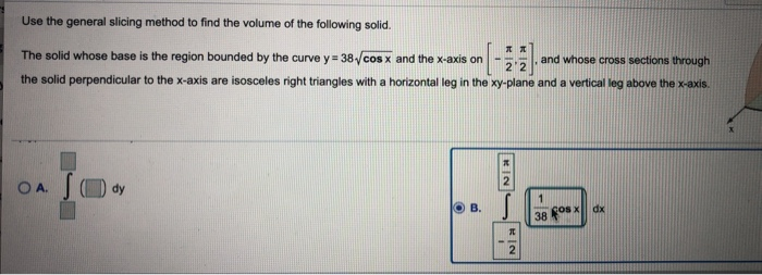 Solved Use the general slicing method to find the volume of | Chegg.com