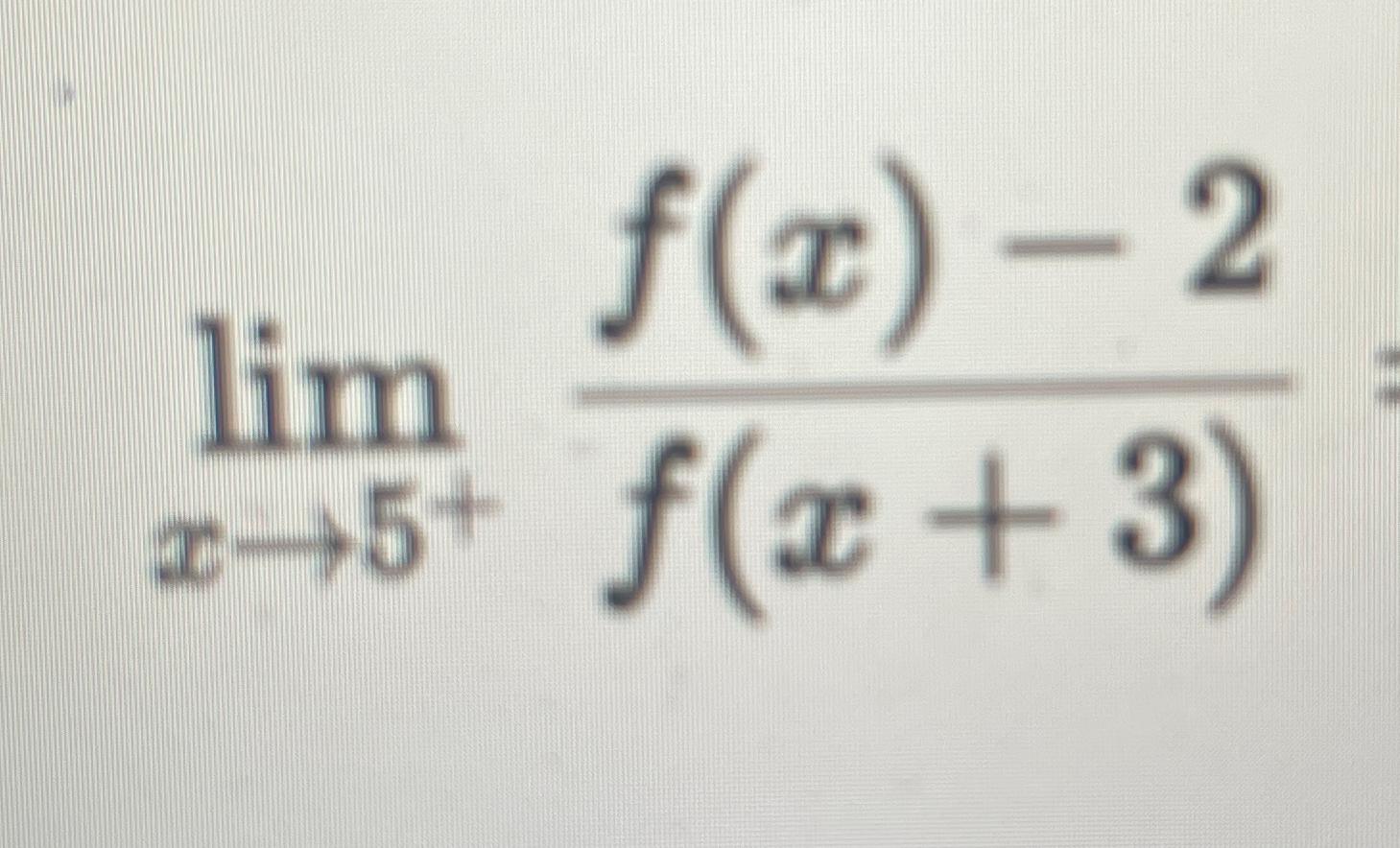 Solved limx→5+f(x)-2f(x+3) | Chegg.com