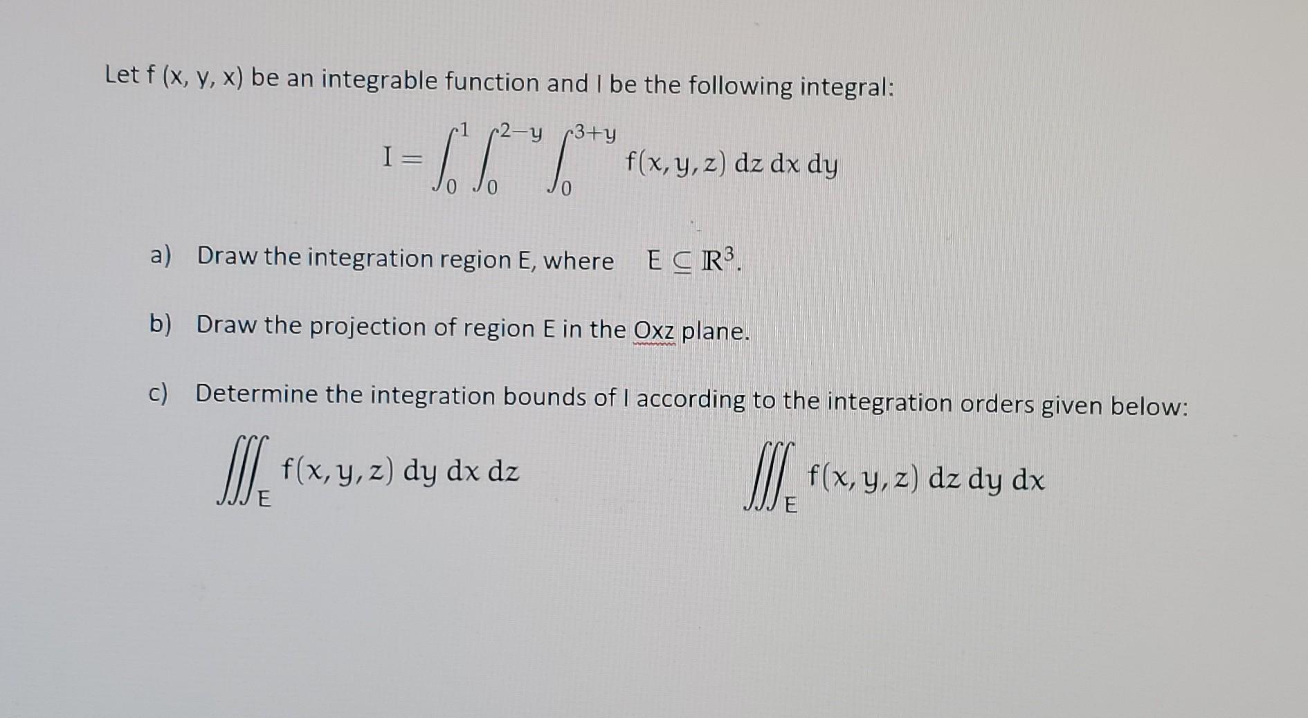 Solved Let f (x, y, x) be an integrable function and I be | Chegg.com