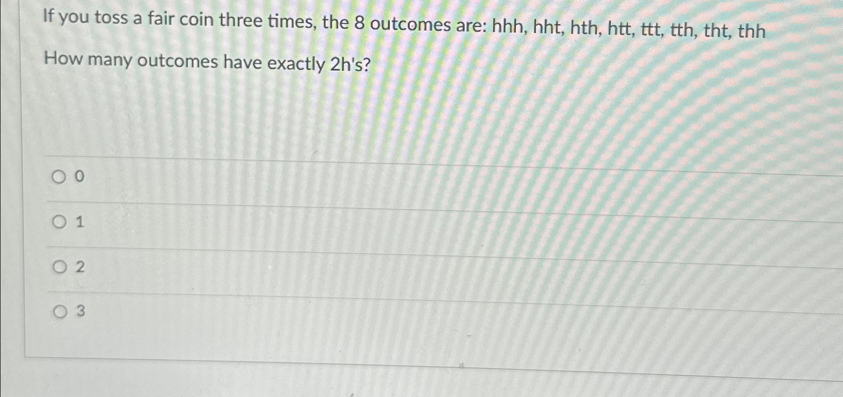 Solved If you toss a fair coin three times, the 8 ﻿outcomes | Chegg.com