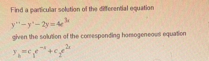 Solved Find a particular solution of the differential | Chegg.com