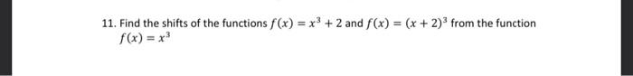 Solved 11. Find the shifts of the functions f(x)=x3+2 and | Chegg.com