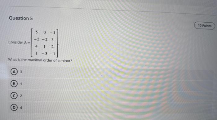 Solved Consider A=⎣⎡5−5410−21−3−132−1⎦⎤ What is the maximal | Chegg.com