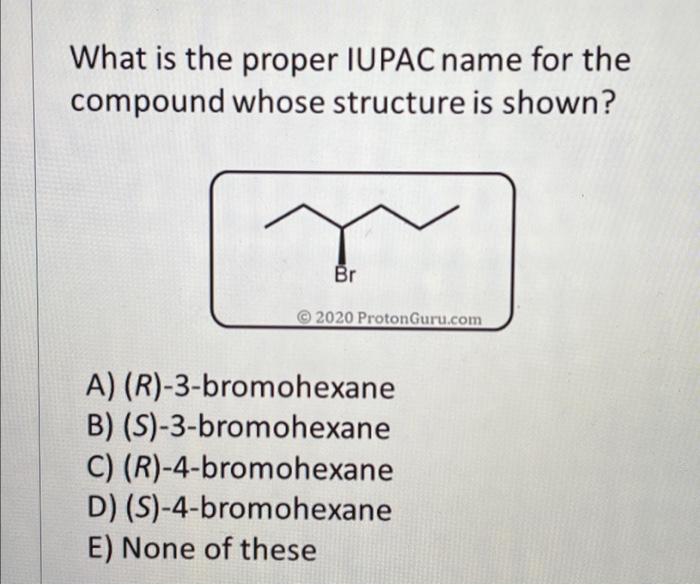 Solved What is the proper IUPAC name for the compound whose | Chegg.com