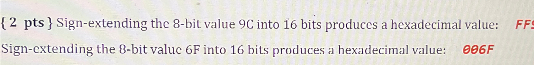 Solved { 2 ﻿pts } ﻿Sign-extending the 8-bit value 9C into 16 | Chegg.com