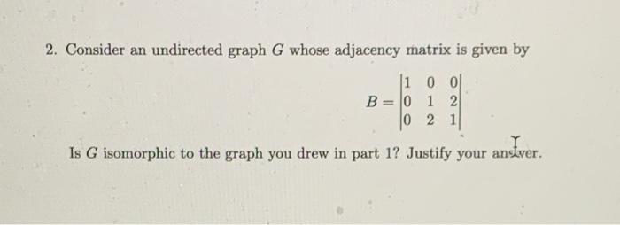 Solved 2. Consider an undirected graph G whose adjacency | Chegg.com