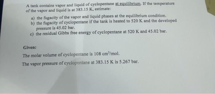 Solved A tank contains vapor and liquid of cyclopentane at | Chegg.com