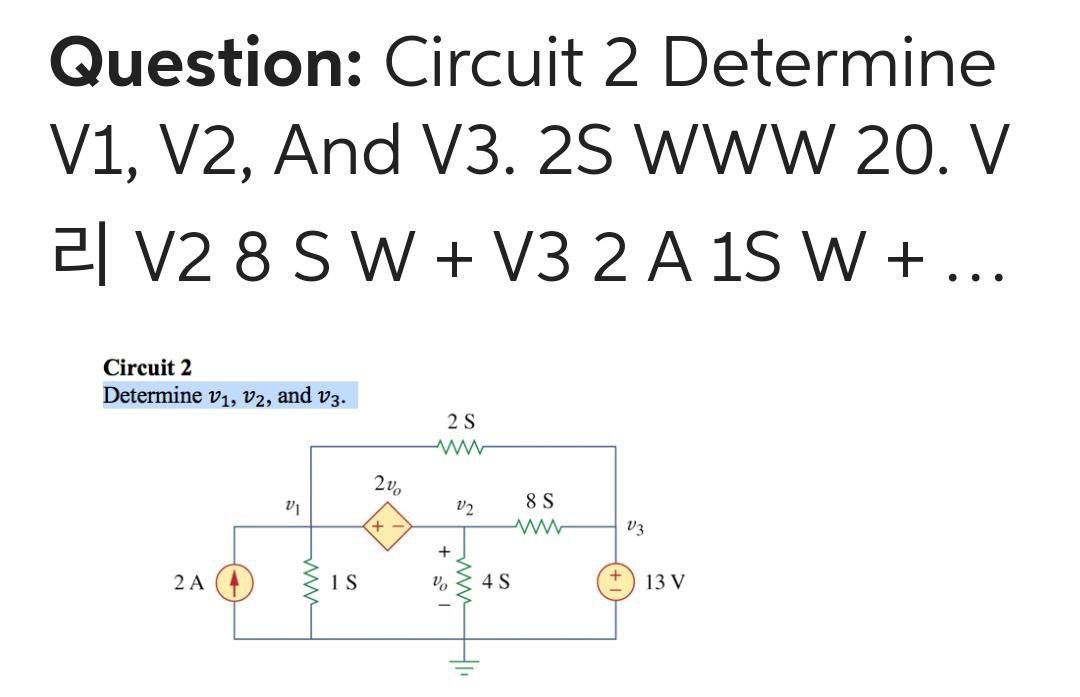 Solved Question: Circuit 2 Determine V1, V2, And V3. 2S WWW | Chegg.com