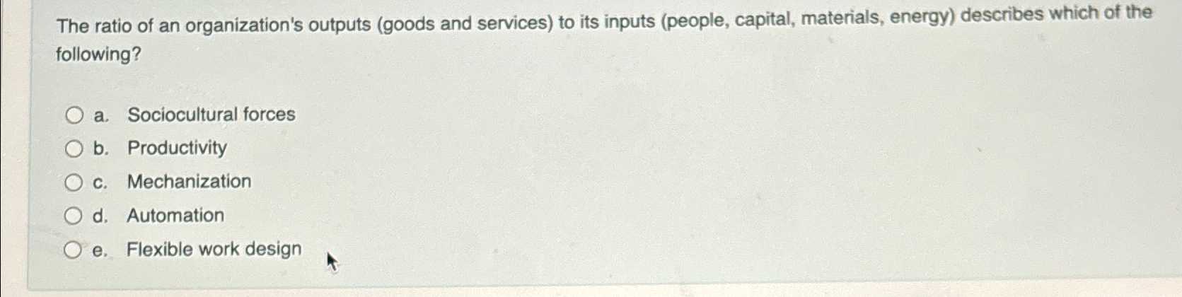 Solved The ratio of an organization's outputs (goods and | Chegg.com
