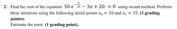Solved Find the root of ﻿the equation 50e-x10-3x+20=0 ﻿using | Chegg.com