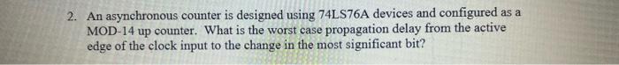 Solved An asynchronous counter is designed using 74LS76A | Chegg.com