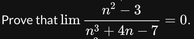 Solved Prove that lim?n2-3n3+4n-7=0 ﻿using the limit | Chegg.com