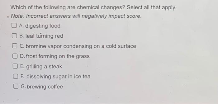 Solved Which of the following are chemical changes? Select | Chegg.com