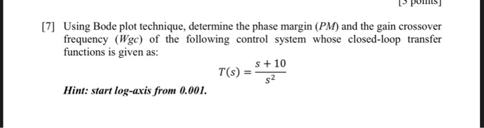 Solved [ purus] [7] Using Bode plot technique, determine the | Chegg.com