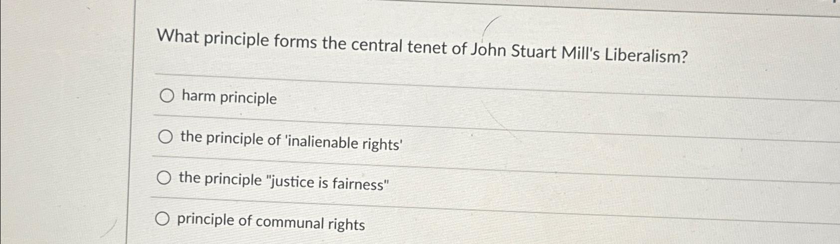 Solved What principle forms the central tenet of John Stuart | Chegg.com