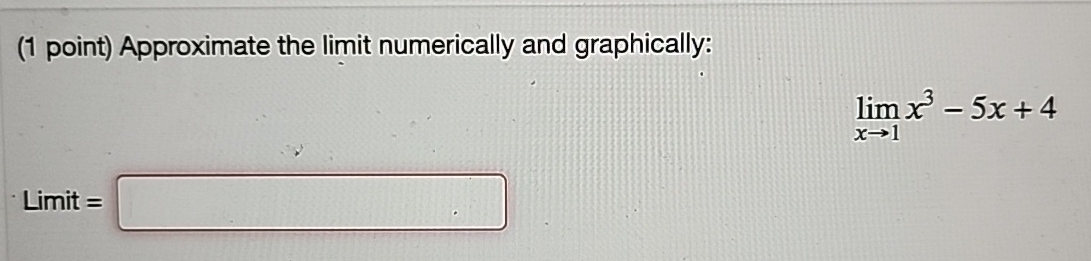 Solved (1 ﻿point) ﻿Approximate the limit numerically and | Chegg.com
