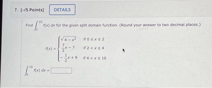 Solved Find ∫010f(x)dx for the given split domain function. | Chegg.com