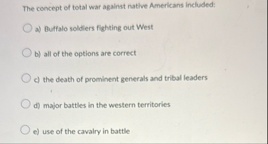 Solved The concept of total war against native Americans | Chegg.com