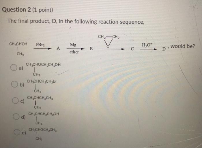Solved Question 2 (1 point) The final product, D, in the | Chegg.com