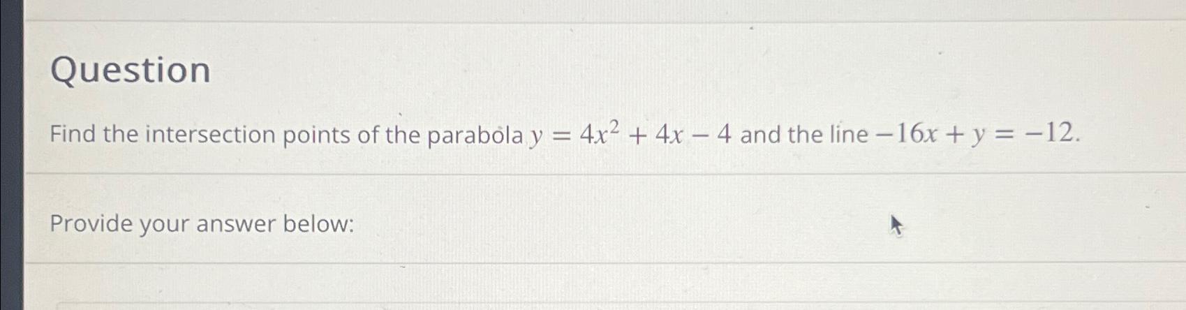 Solved QuestionFind the intersection points of the parabola | Chegg.com