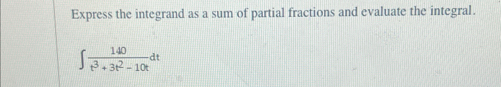 Solved Express the integrand as a sum of partial fractions | Chegg.com
