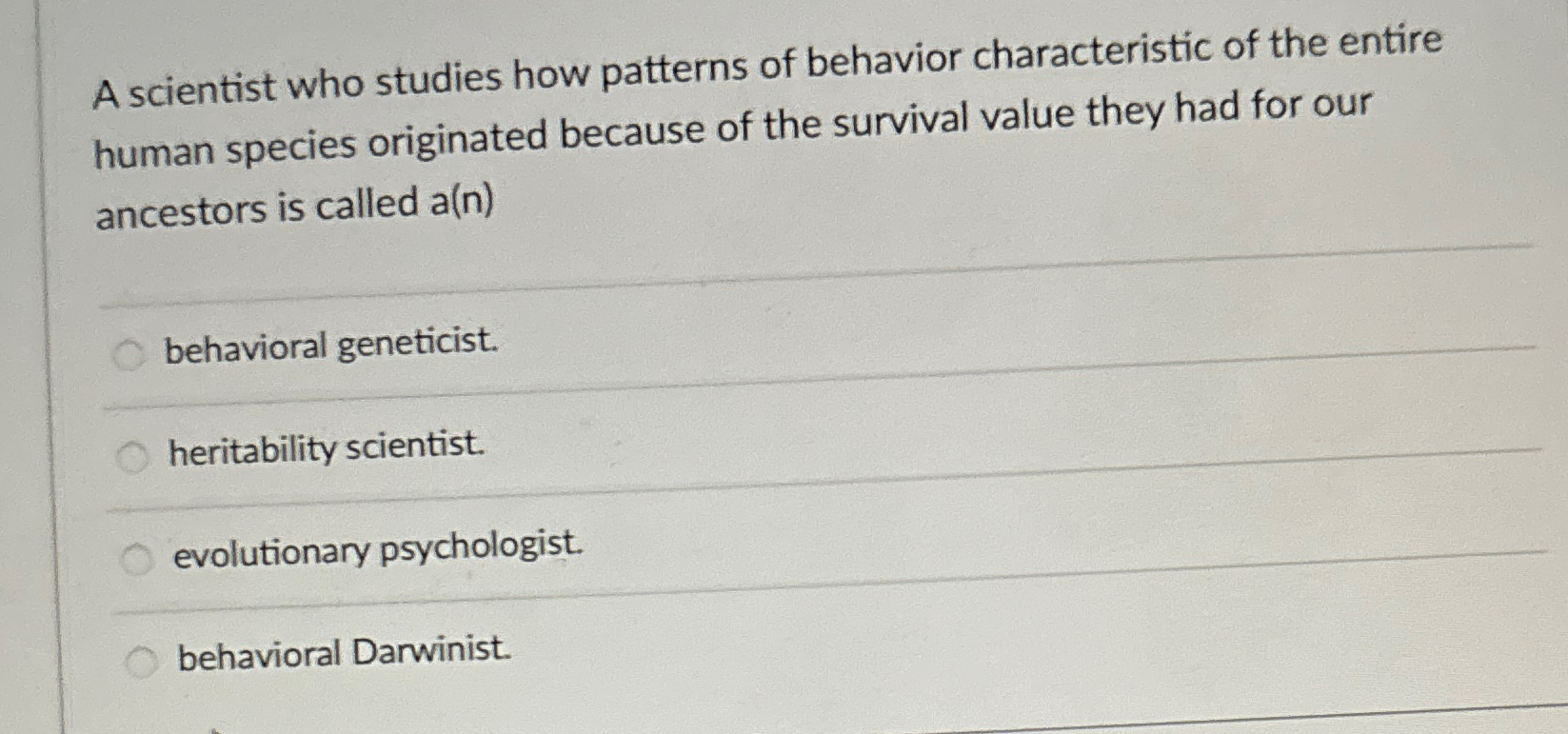 Solved A scientist who studies how patterns of behavior | Chegg.com