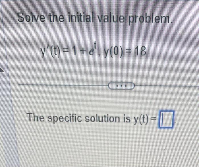 Solved Solve the initial value problem. y′(t)=1+et,y(0)=18 | Chegg.com