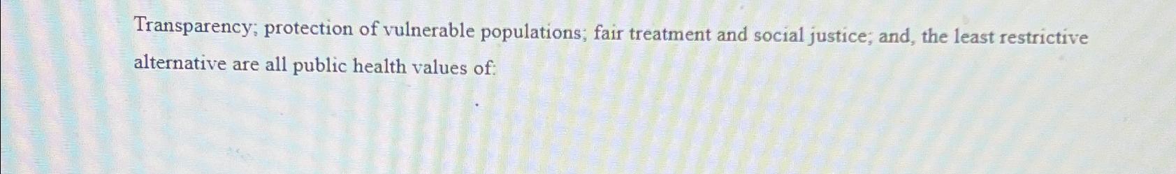 Solved Transparency; protection of vulnerable populations; | Chegg.com