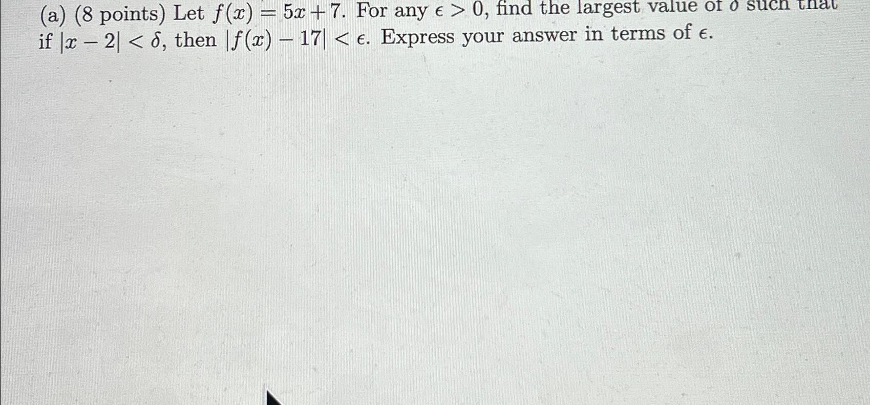 Solved Let f(x)=5x+7. For any \\\\epsi lon>0, find the | Chegg.com