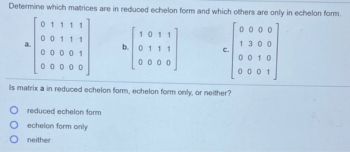 Solved Determine which matrices are reduced echelon form and | Chegg.com