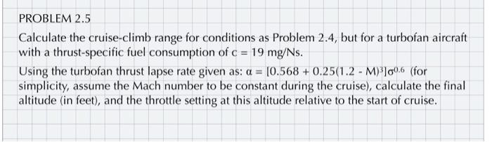 Solved PROBLEM 2.5 Calculate the cruise-climb range for | Chegg.com