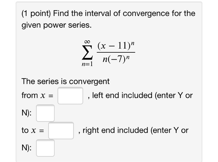 Solved (1 point) Find the interval of convergence for the | Chegg.com