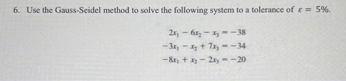 Solved 6. Use the Gauss-Seidel method to solve the following | Chegg.com