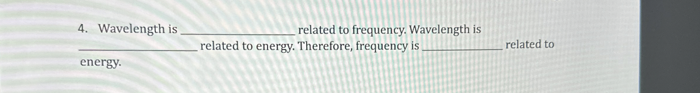 Solved Wavelength isrelated to frequency. Wavelength | Chegg.com