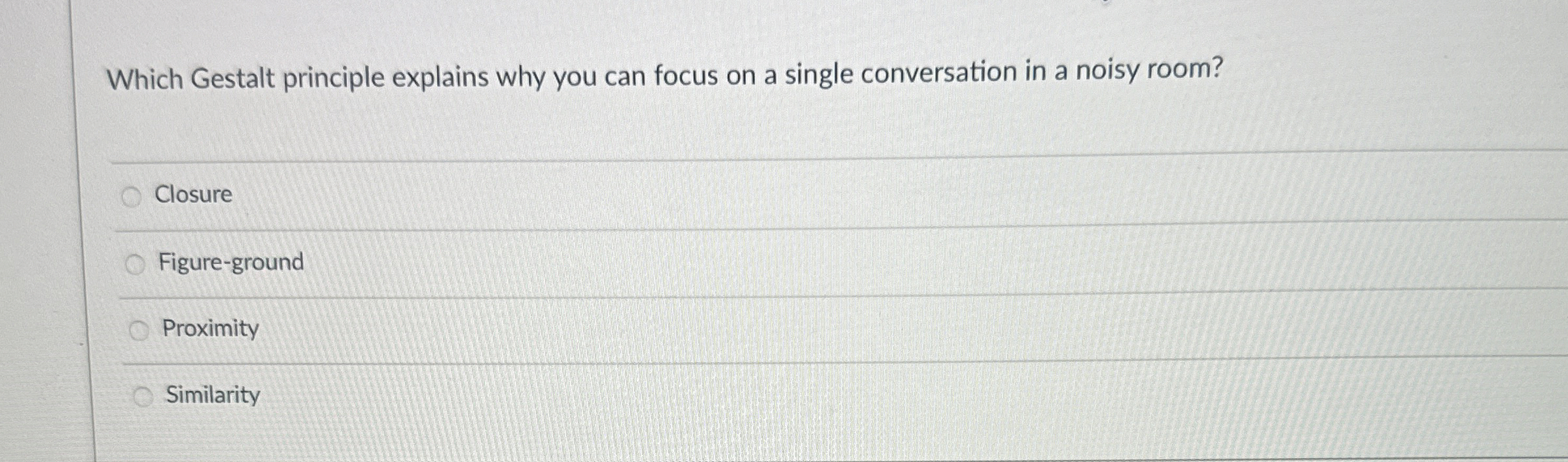 Solved Which Gestalt principle explains why you can focus on | Chegg.com