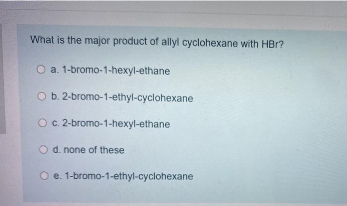 Solved What is the major product of allyl cyclohexane with | Chegg.com