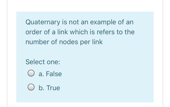 Solved Quaternary is not an example of an order of a link | Chegg.com