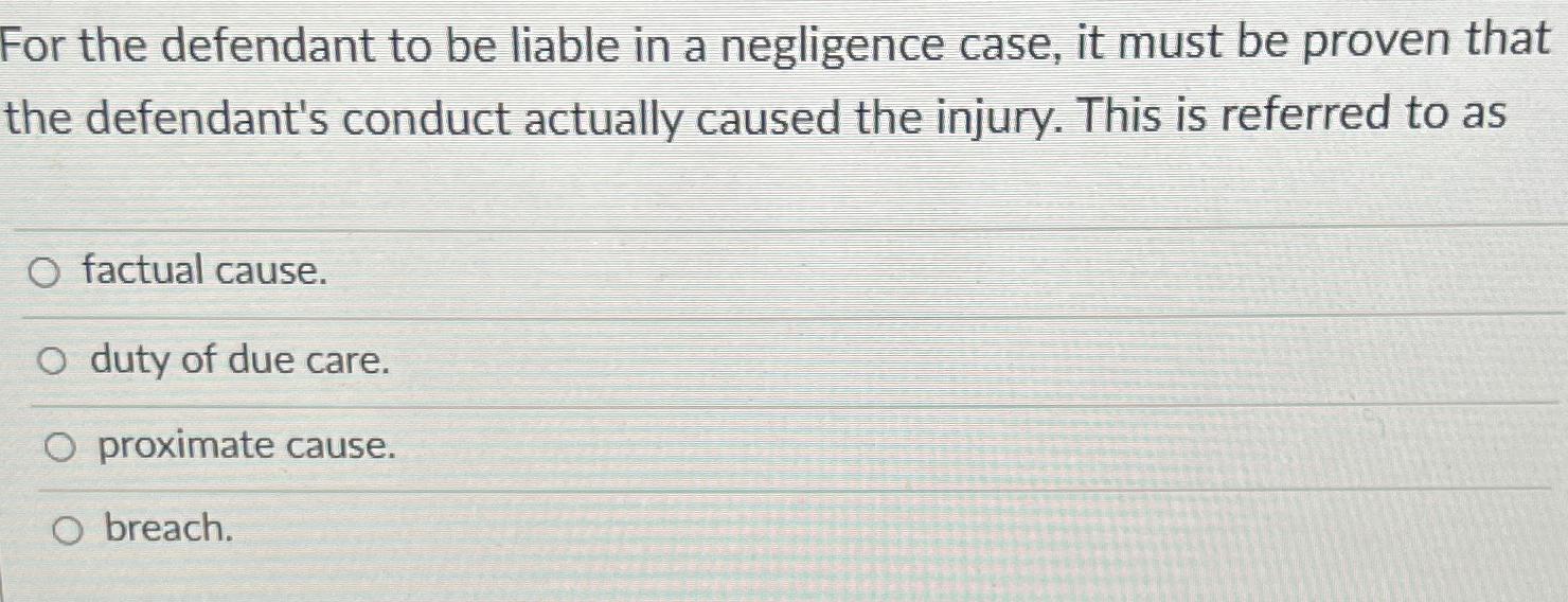 Solved For the defendant to be liable in a negligence case, | Chegg.com
