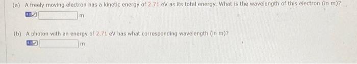 Solved (a) A freely moving electron has a kinetic energy of | Chegg.com