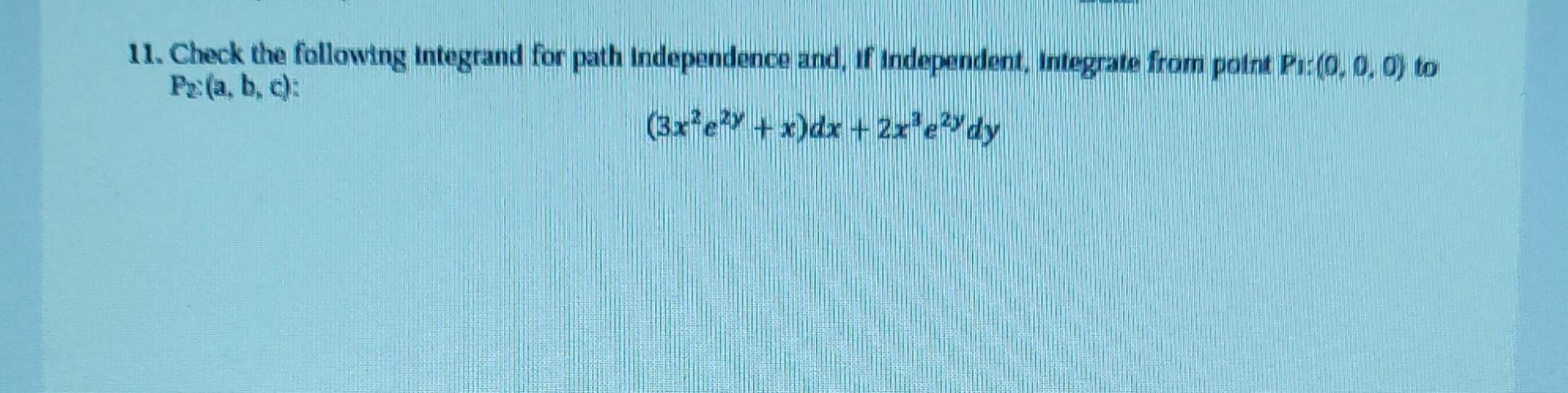 Solved 11. Check the following Integrand for path | Chegg.com