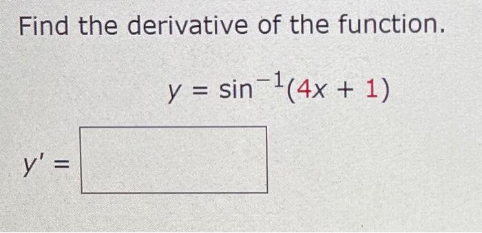Solved Find the derivative of the function. y = sin-1(4x + | Chegg.com