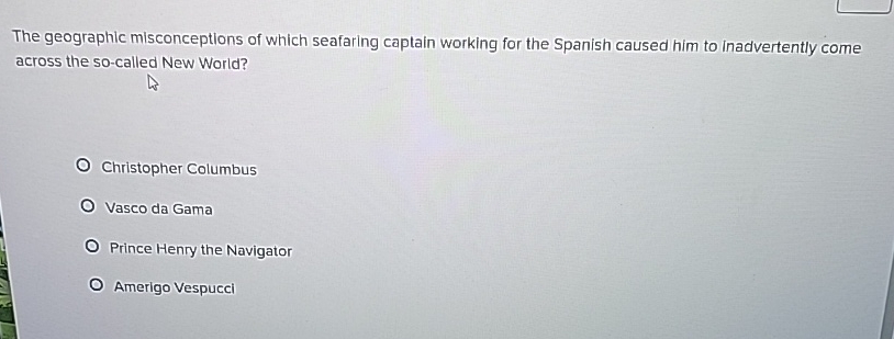 Solved The geographic misconceptions of which seafaring | Chegg.com