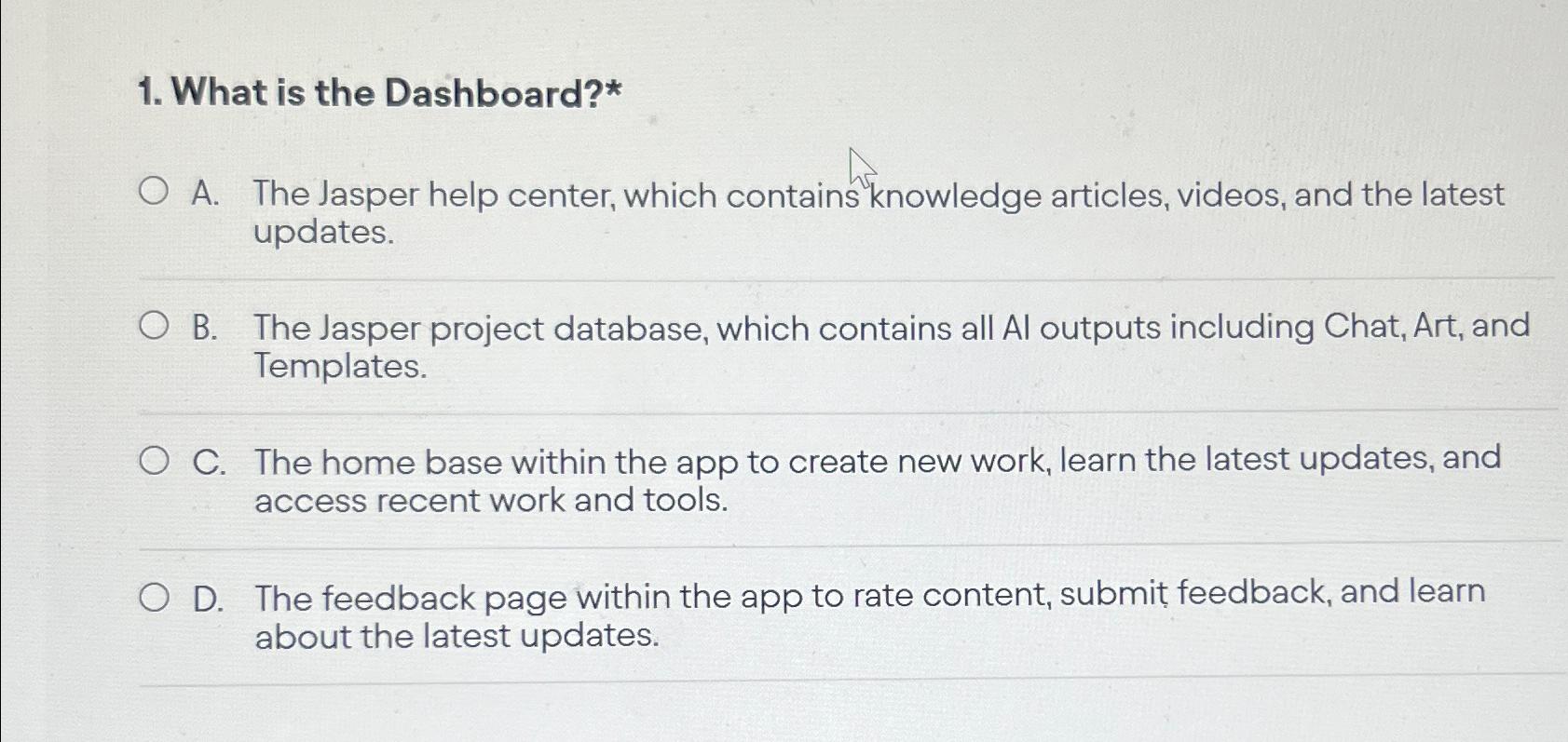 Solved What is the Dashboard?*A. ﻿The Jasper help center, | Chegg.com