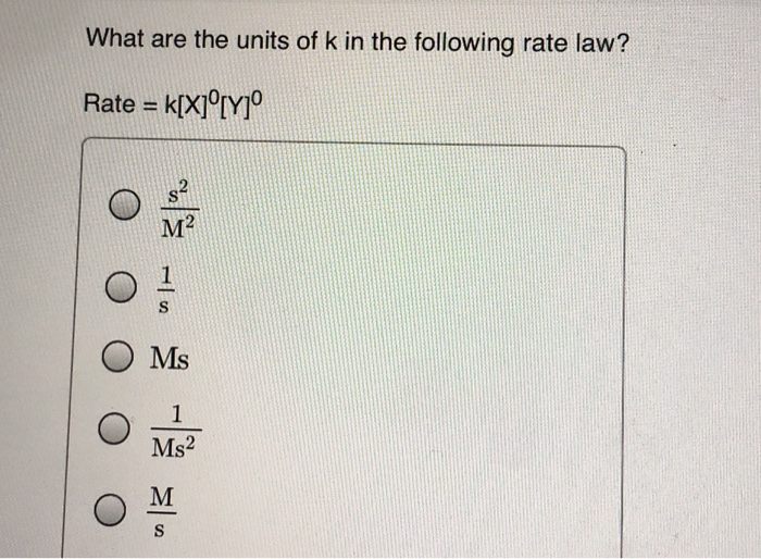 Solved What are the units of k in the following rate law? | Chegg.com