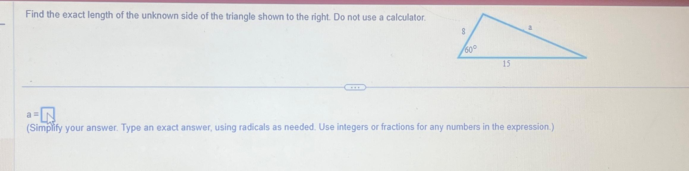 Solved Find the exact length of the unknown side of the | Chegg.com