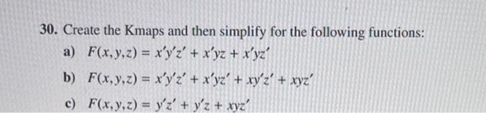 Solved 30. Create the Kmaps and then simplify for the | Chegg.com