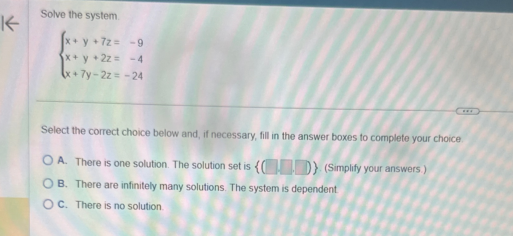 Solved Solve the system.x+y+7z=-9x+y+2z=-4x+7y-2z=-24Select | Chegg.com
